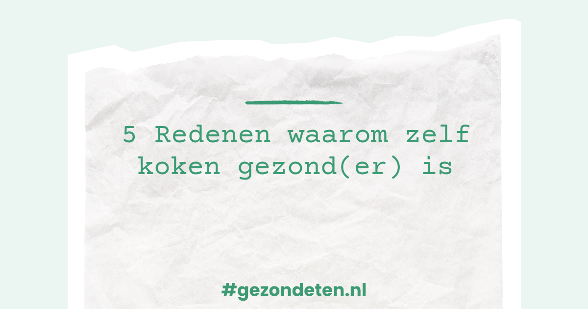 5 Redenen Waarom Je Vaker Zelf Wilt Koken