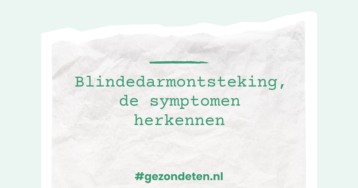Blindedarmontsteking symptomen herkennen