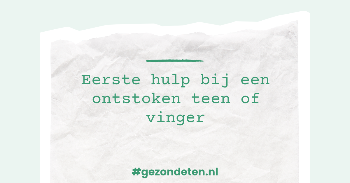 Ontstoken teen of vinger? Dit kun je er aan doen!