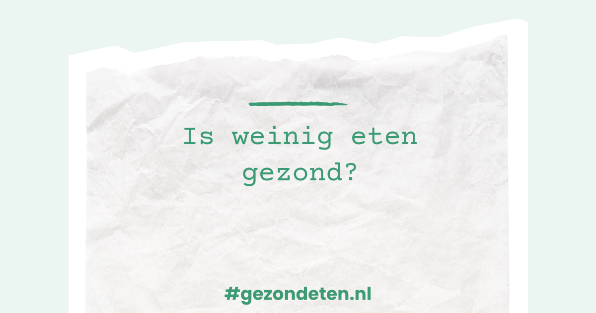 Is weinig eten gezond? | Gezondeten.nl