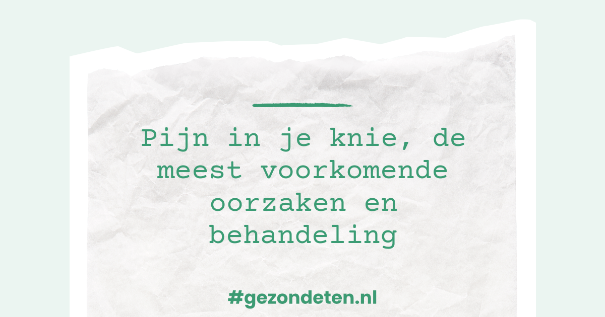 Pijn in je knie, de oorzaken en behandeling