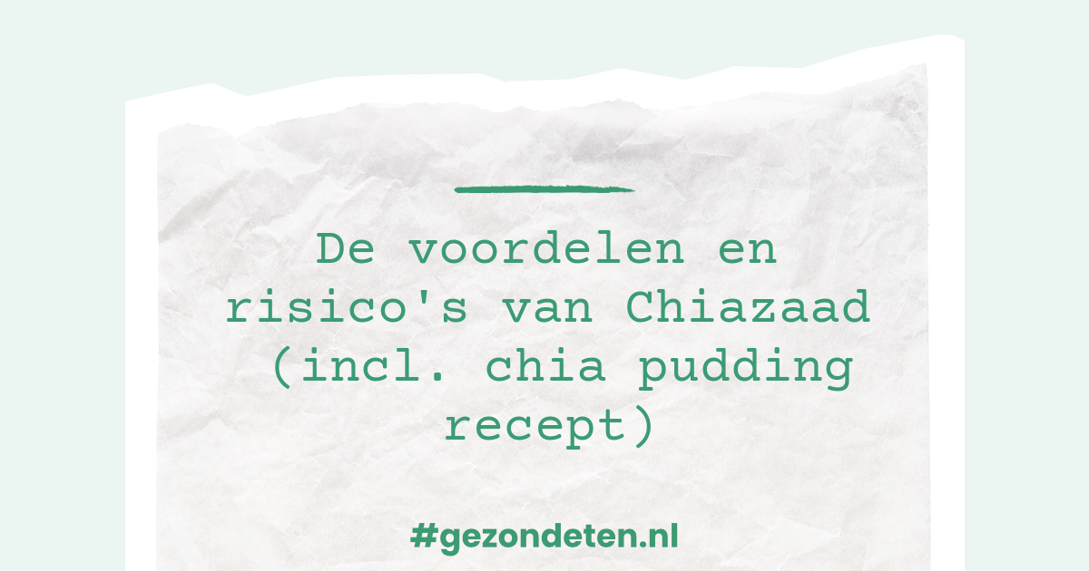 Voordelen en Risico's van Chiazaad (+ Chia Pudding recept)