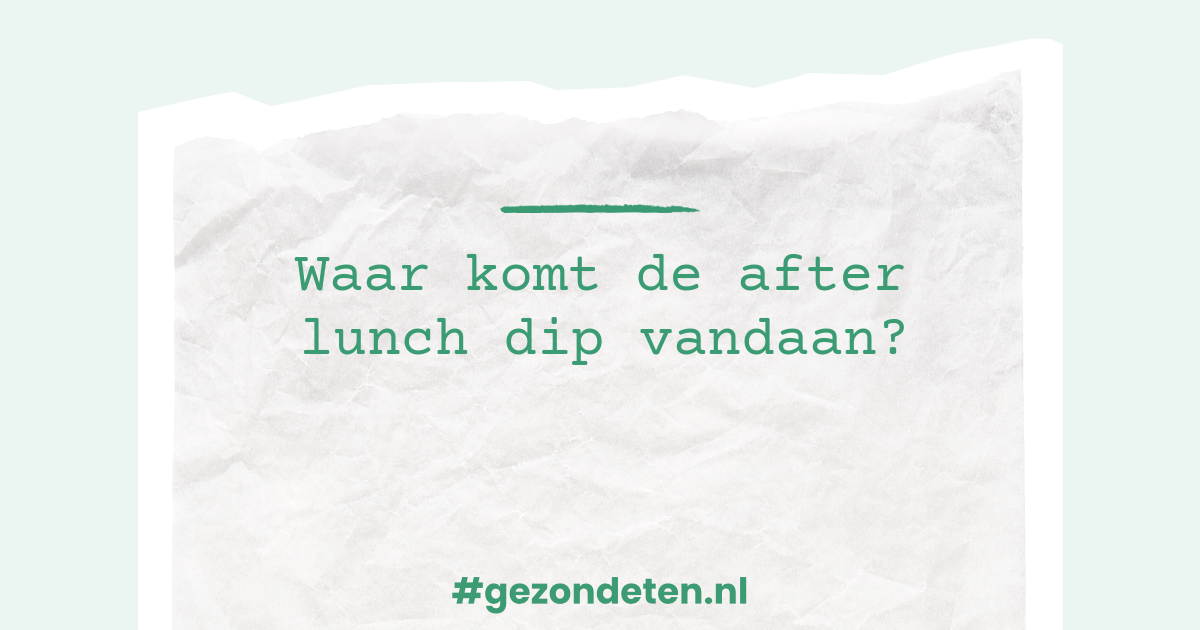Waar komt de after lunch dip vandaan? | Gezondeten.nl