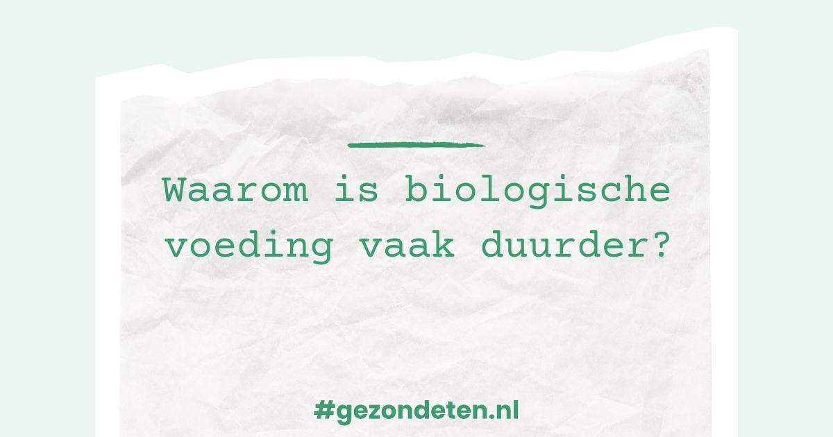 Waarom is biologische voeding vaak duurder?