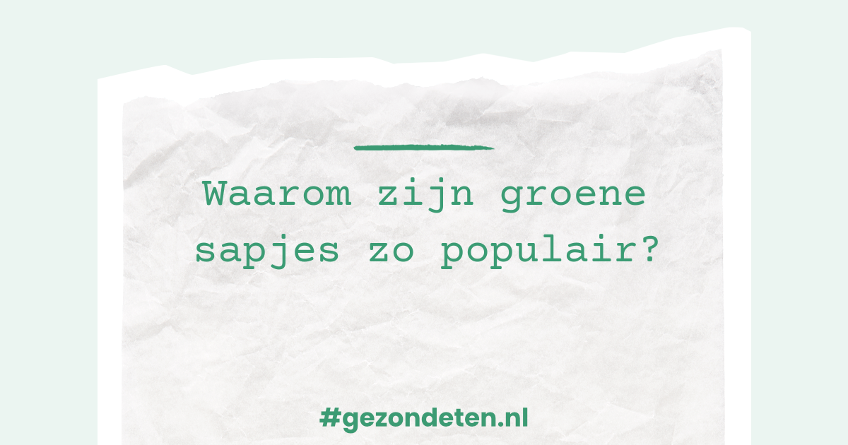 Waarom zijn groene sapjes zo populair? | Gezondeten.nl