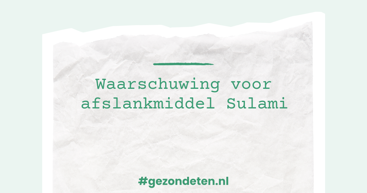 Waarschuwing voor afslankmiddel Sulami