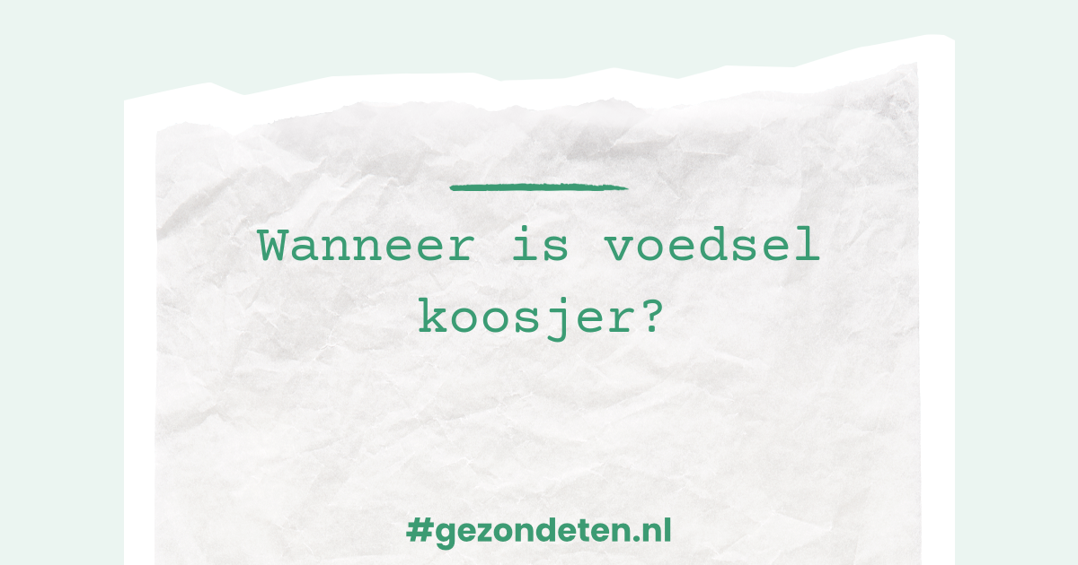 Wanneer is voedsel koosjer? | Gezondeten.nl