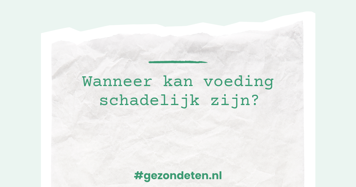 Wanneer kan voeding schadelijk zijn?