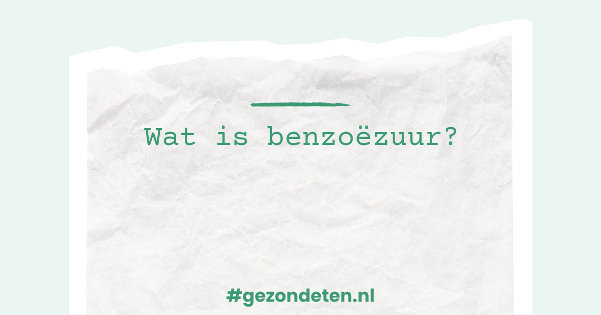 Wat is benzoëzuur? | Gezondeten.nl
