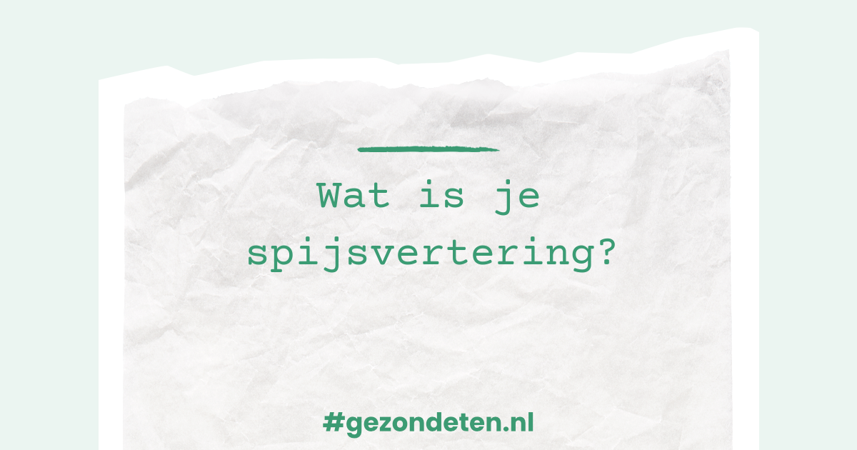 Wat is je spijsvertering? | Gezondeten.nl
