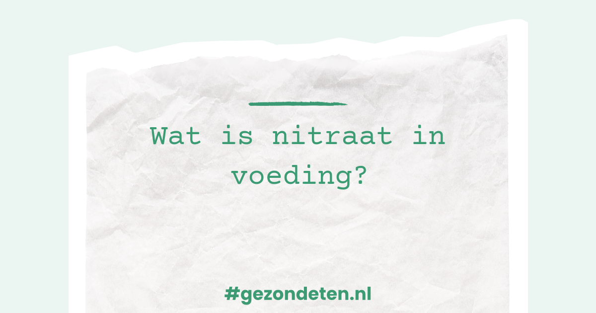 Wat is nitraat in voeding? | Gezondeten.nl