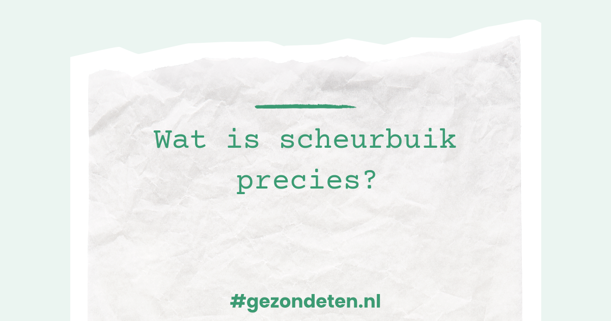 Wat is scheurbuik precies? | Gezondeten.nl