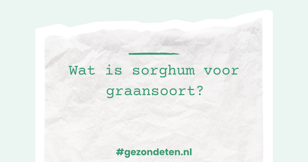 Wat is sorghum voor graansoort? | Gezondeten.nl