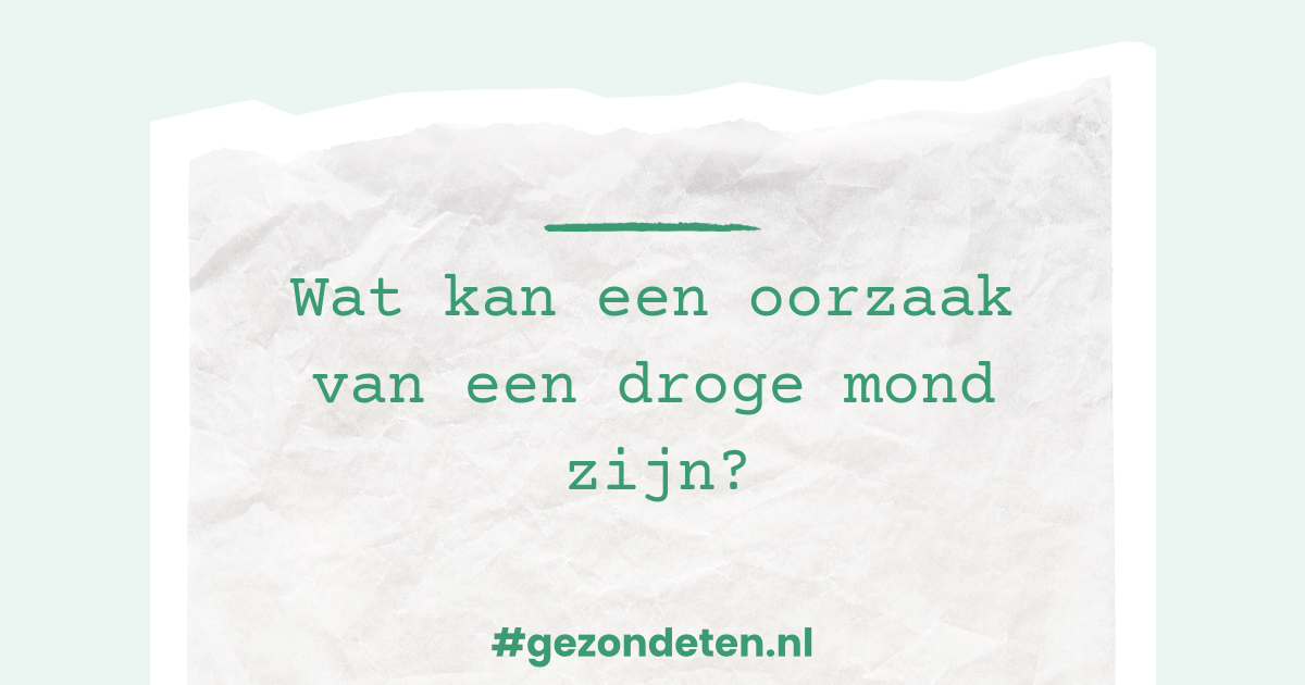 Wat kan een oorzaak van een droge mond zijn?