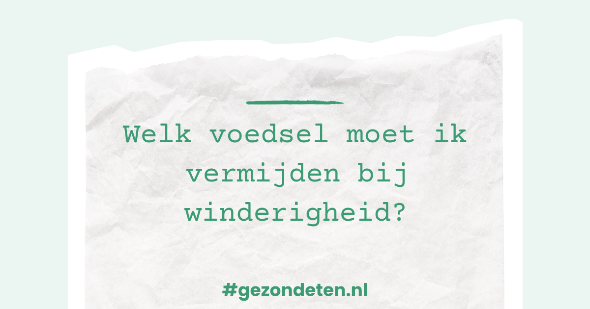 Welk voedsel moet ik vermijden bij winderigheid?
