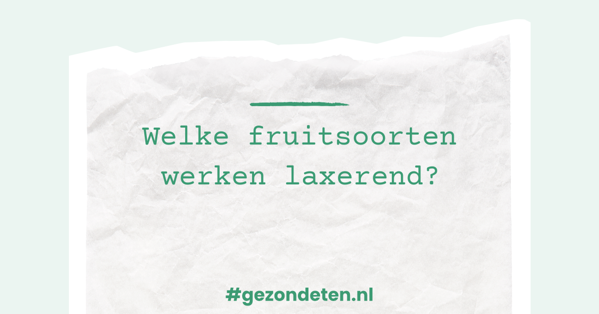 Welke fruitsoorten werken laxerend? | Gezondeten.nl