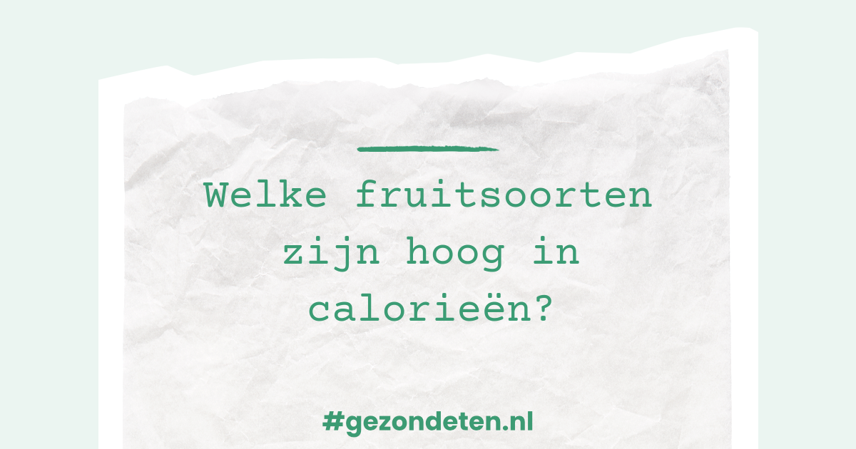 Welke fruitsoorten zijn hoog in calorieën?