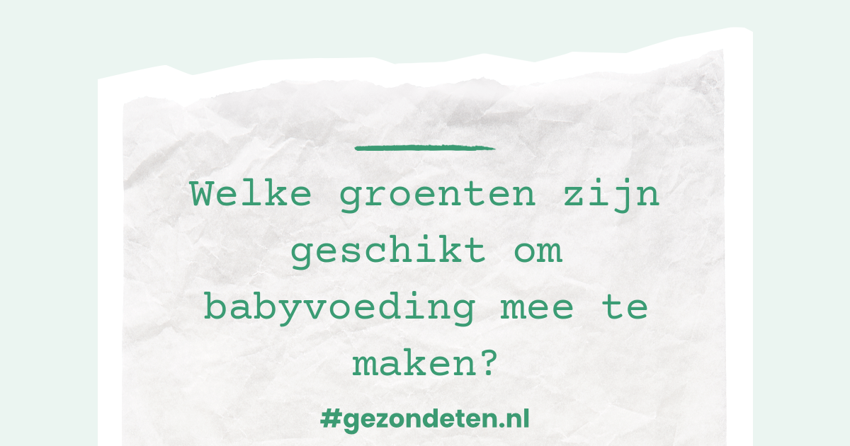 Welke groenten zijn geschikt om babyvoeding mee te maken?