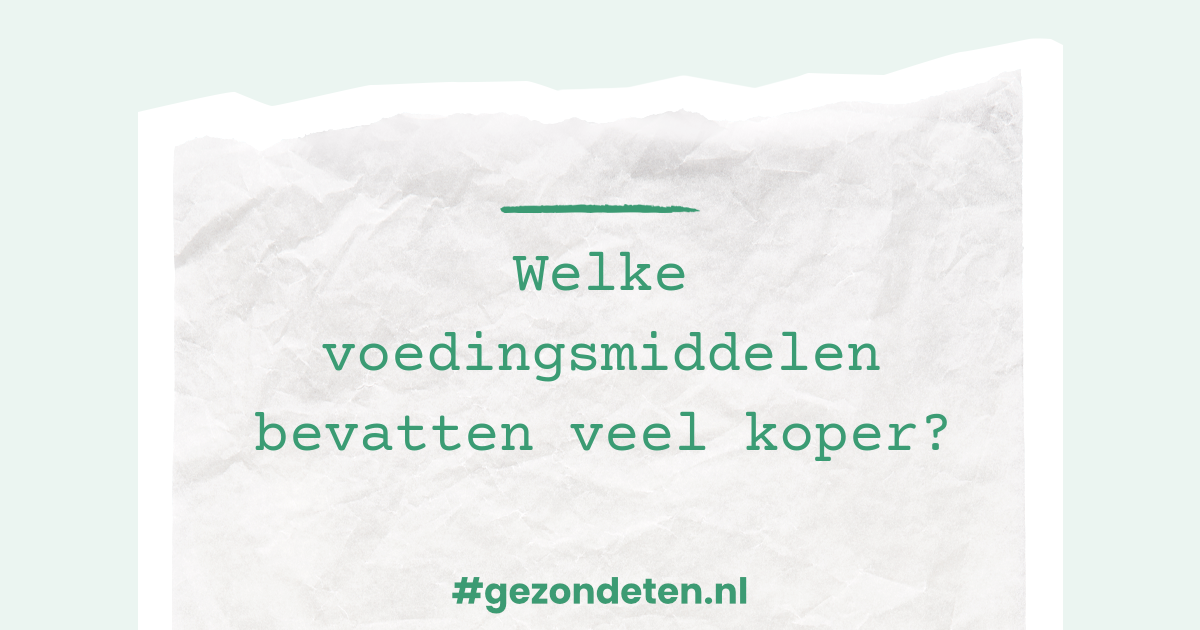 Welke voedingsmiddelen bevatten veel koper?