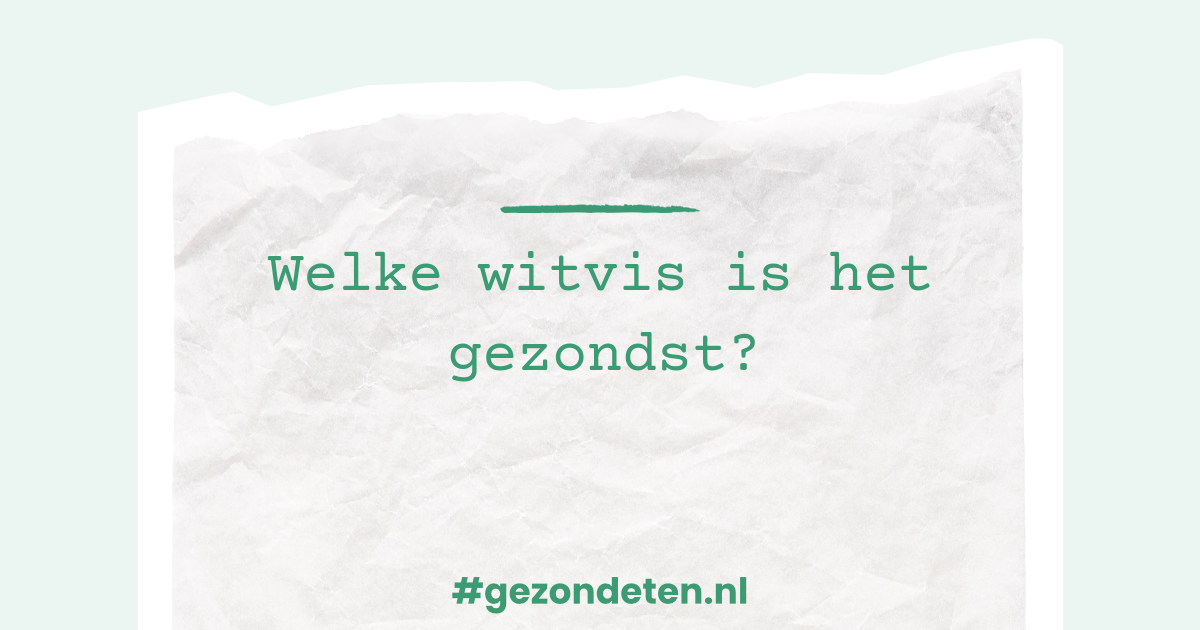 Welke witvis is het gezondst? | Gezondeten.nl