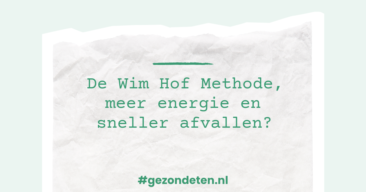 De Wim Hof Methode, meer energie en makkelijker afvallen?
