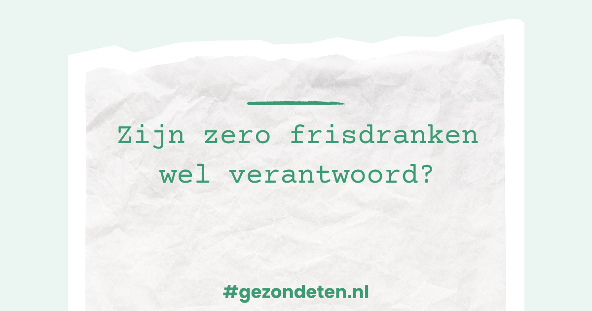 Zijn zero frisdranken wel verantwoord? | Gezondeten.nl