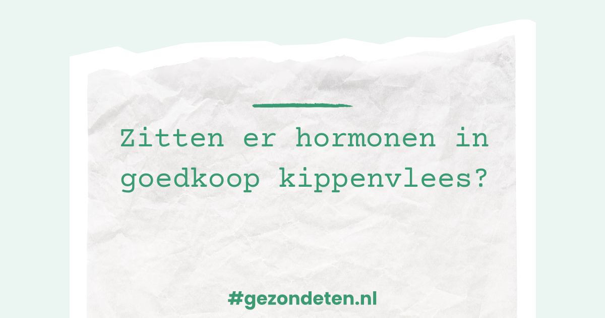 Zitten Er Hormonen In Goedkoop Kippenvlees